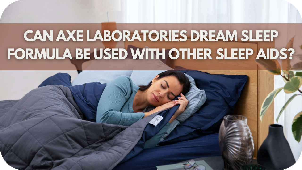 Can Axe Laboratories Dream Sleep Formula Be Used With Other Sleep Aids?