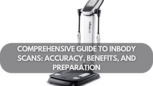 Comprehensive Guide to Inbody Scans: Accuracy, Benefits, and Preparation