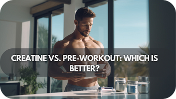 Creatine Vs. Pre-Workout: Which Is Better?