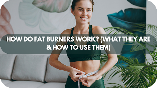 Fat Burners: What They Are, How to Use Them, and Why They’re Game-Changers!