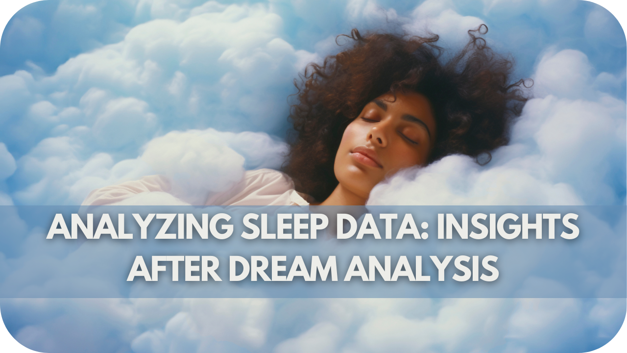 Analyzing Sleep Data: Insights After Dream Analysis