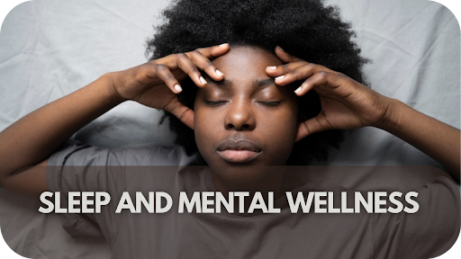 Sleep and Mental Wellness: Why Rest Is Essential for Your Mind