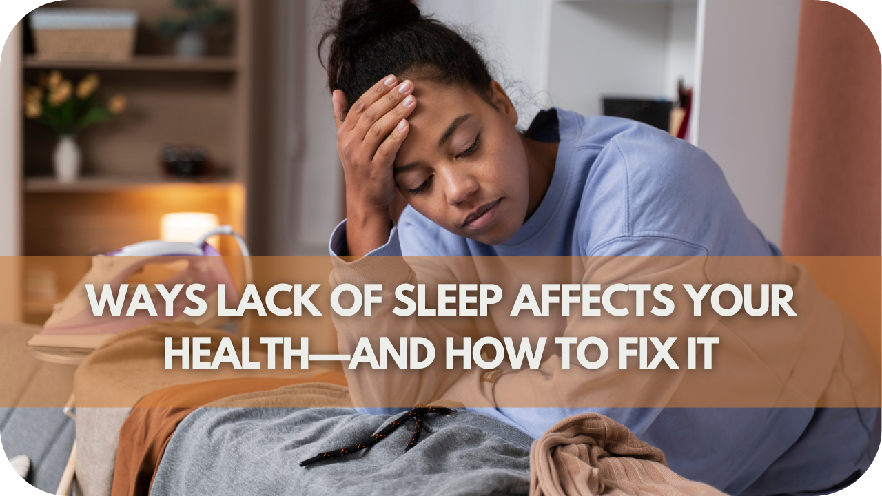 Ways Lack of Sleep Affects Your Health—and How to Fix It