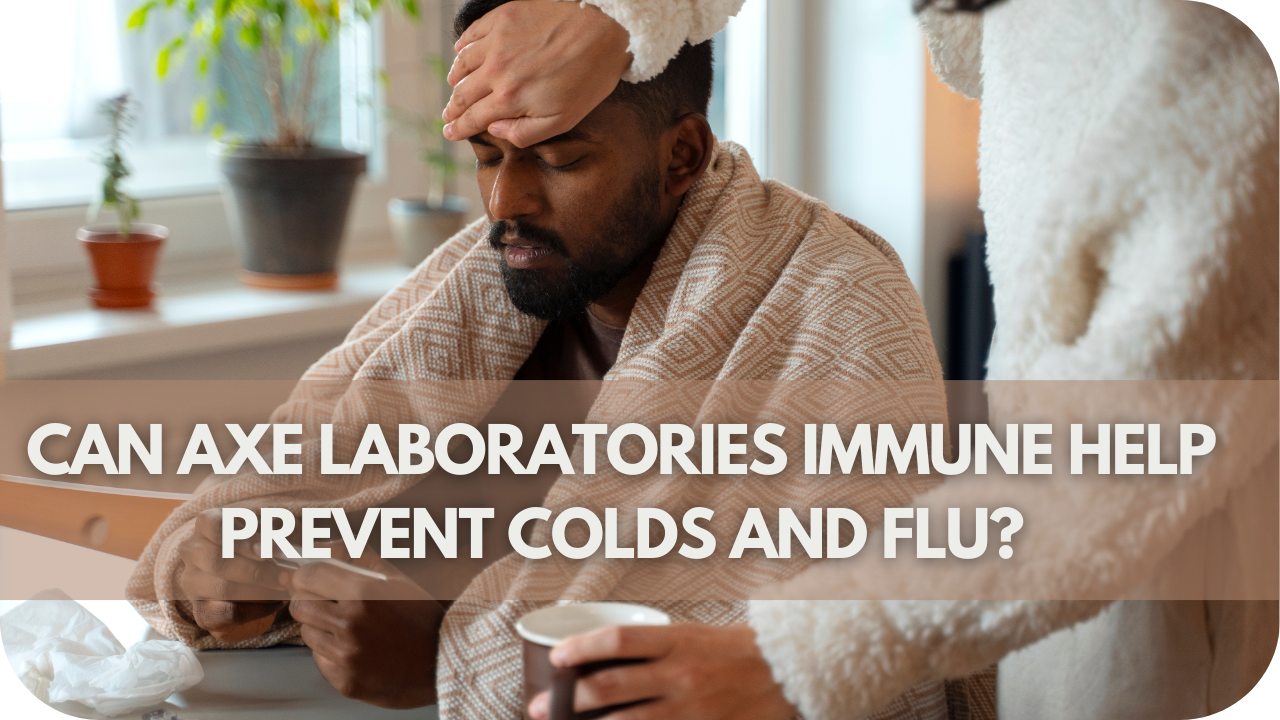 Can Axe Laboratories Immune Help Prevent Colds and Flu?